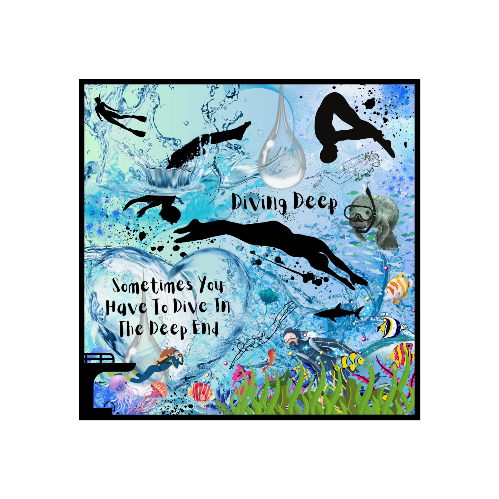 Sometimes You Have to Dive In The Deep End Fine Art Poster – Soulshine ...